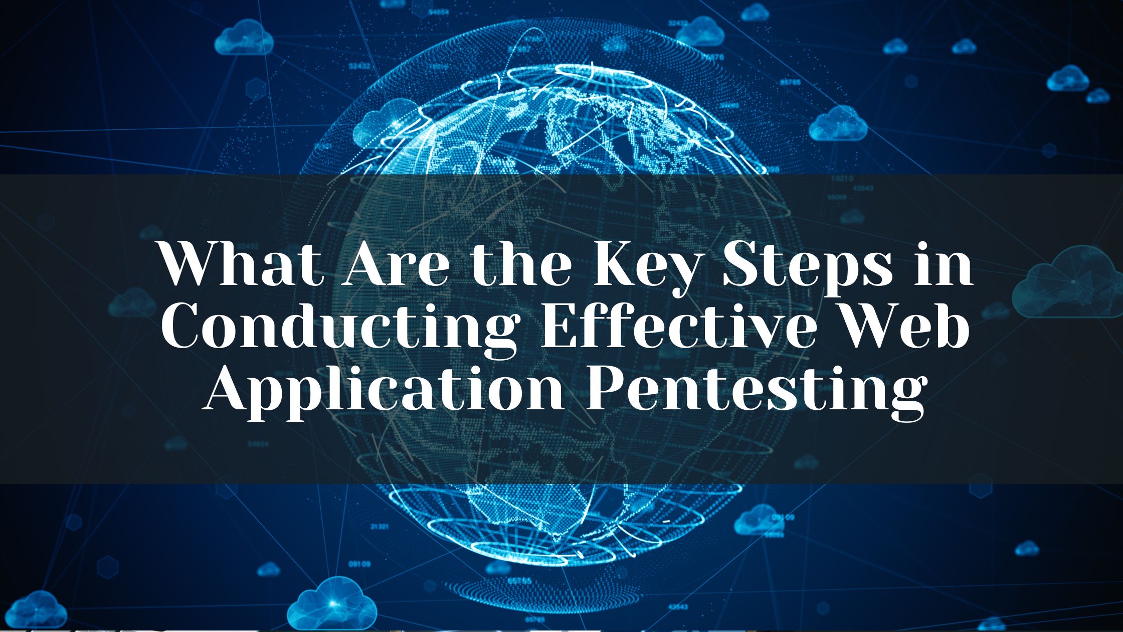 What Are the Key Steps in Conducting Effective Web Application ... What Are the Key Steps in Conducting Effective Web Application ...